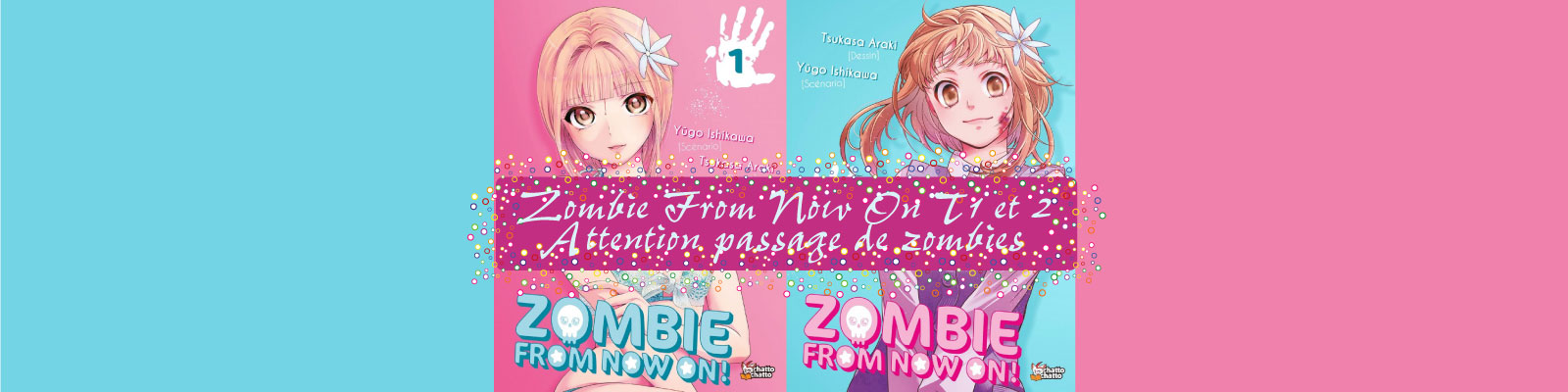 Zombie From Now On T1 et 2 : attention passage de zombies - Esprit Otaku