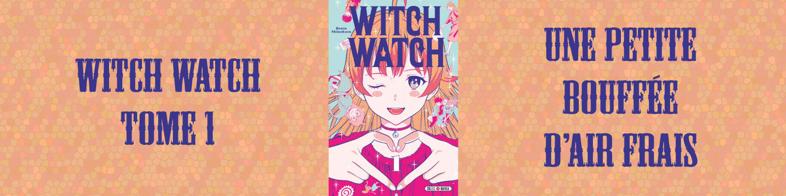 Witch Watch tome 1 : une petite bouffée d’air frais - Esprit Otaku