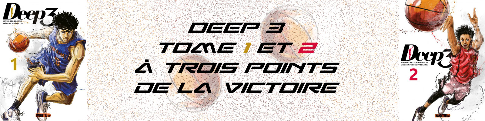 Deep 3 tome 1 et 2 : à trois points de la victoire - Esprit Otaku