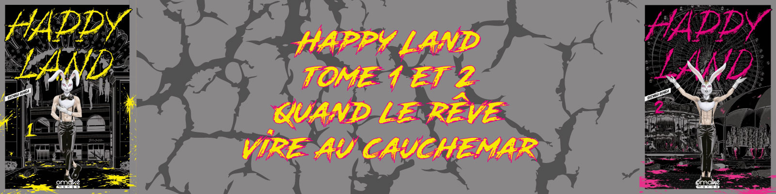 Happy Land tome 1 et 2 : Quand le rêve vire au cauchemar - Esprit Otaku