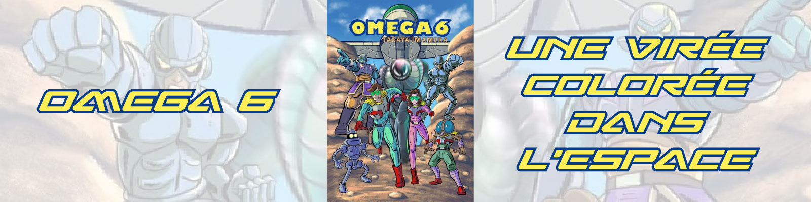 Omega 6 : une virée colorée dans l’espace - Esprit Otaku